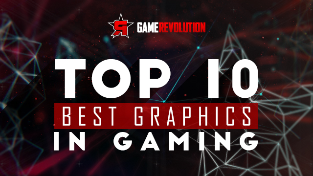 Top 10 Best Graphics In Gaming 2016 - GameRevolution