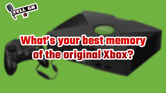 What's your best memory of the original Xbox? | Tell GR - GameRevolution
