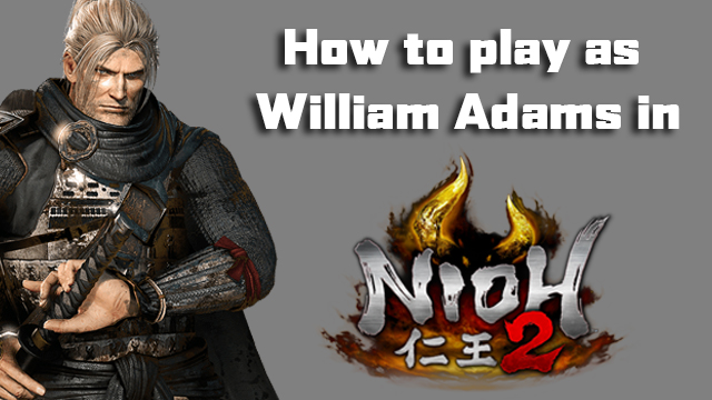 How to play as William in Nioh 2 - GameRevolution