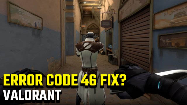 Is there a Valorant error code 46 fix? - GameRevolution