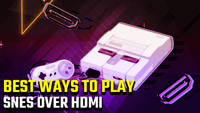 How to play SNES on HDTV | Play Super Nintendo on HDMI Modern TV ...