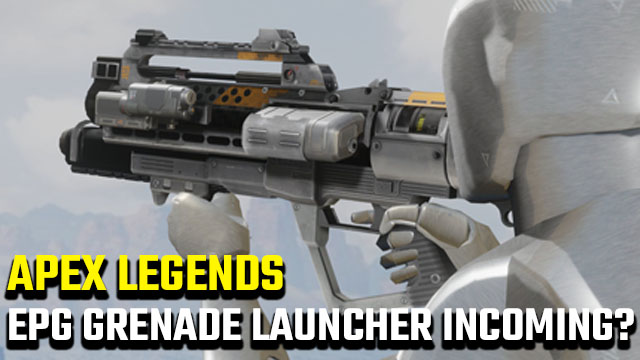 Apex Legends EPG Weapon | Is the Titanfall grenade launcher being added ...