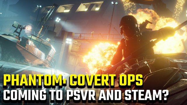 Are there Phantom: Covert Ops PSVR and Steam release dates ...