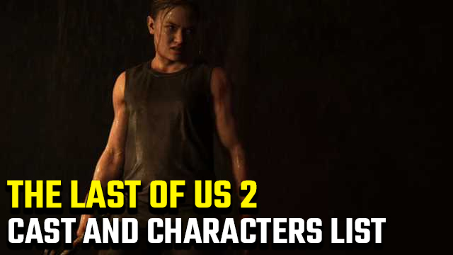 The Last of Us 2 Cast | Voice Actors List - GameRevolution