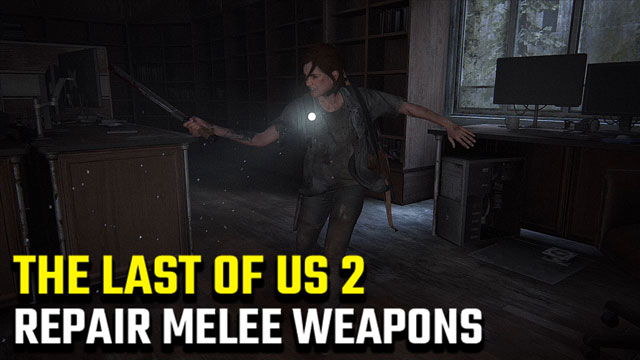 The Last of Us 2 | How to repair melee weapons - GameRevolution