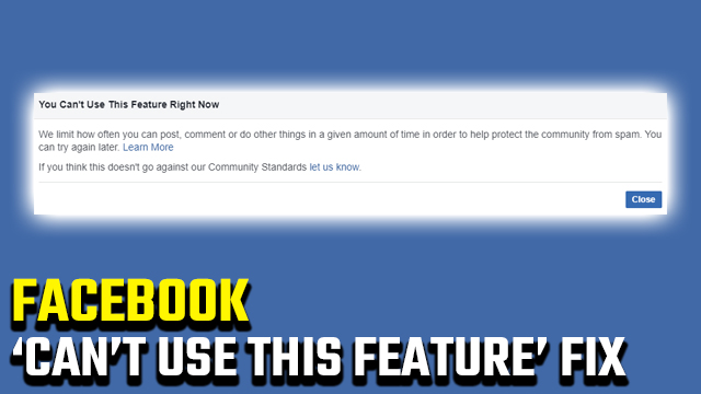 Facebook 'You Can't Use This Feature Right Now' error fix - GameRevolution