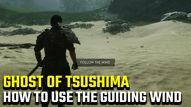 How to use the guiding wind in Ghost of Tsushima - GameRevolution