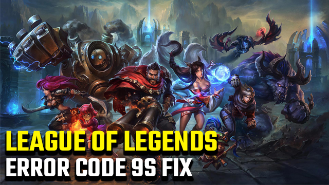 League of Legends Error Code 9s fix - GameRevolution