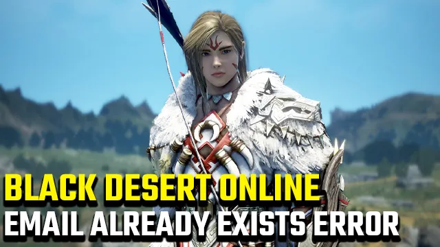 How to fix Black Desert Online 'email already exists' error on Steam - GameRevolution