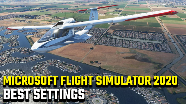 Microsoft Flight Simulator 2020 PC Best Settings | How to increase FPS ...