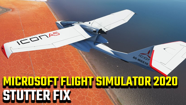 Microsoft Flight Simulator 2020 Stutter Fix | How to stop stuttering - GameRevolution