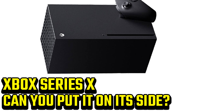 Can you put the Xbox Series X on its side? - GameRevolution