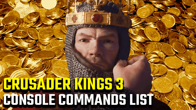 Crusader Kings 3 Console Commands List and Cheats - GameRevolution