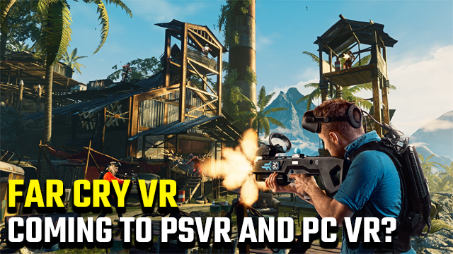 Are there Far Cry VR PSVR and PC VR versions? - GameRevolution