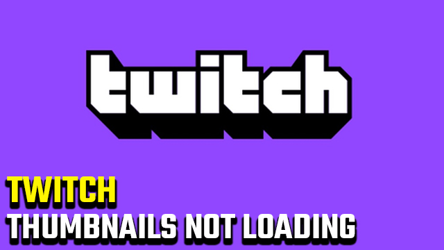 Twitch Thumbnails Not Loading Error Fix - GameRevolution Twitch Thumbnails Not Loading Error Fix - GameRevolution