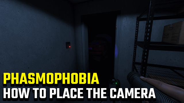 How to place and use the camera in Phasmophobia - GameRevolution