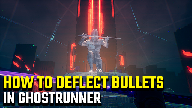 How to deflect bullets in Ghostrunner - GameRevolution