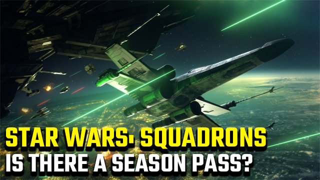 Does Star Wars: Squadrons have a season pass? - GameRevolution