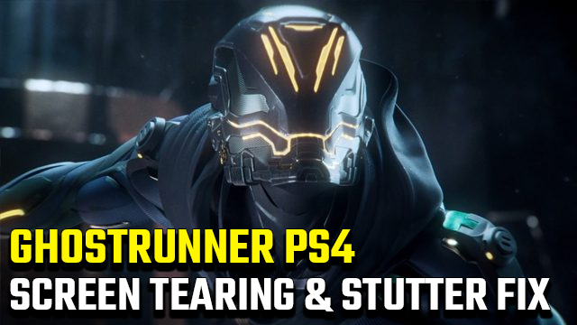 Ghostrunner PS4 Screen Tearing, Stutter, and Bad Graphics Fix - GameRevolution