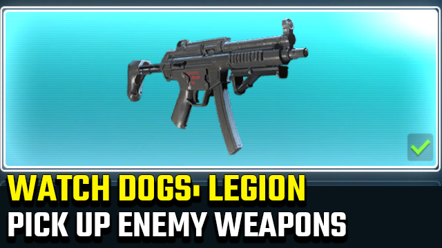 Watch Dogs: Legion Weapons | How to pick up and swap guns with enemies ...