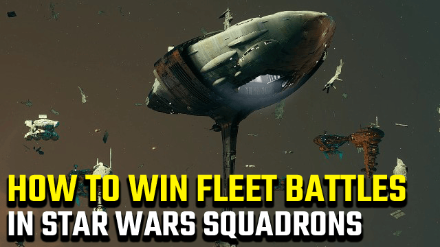 How to win Star Wars: Squadrons Fleet Battles - GameRevolution
