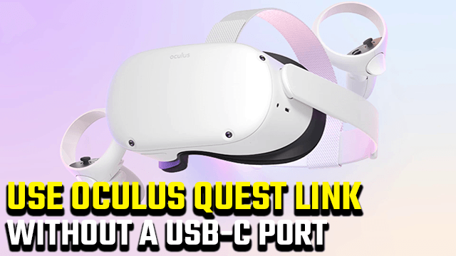 How to use Oculus Quest Link without a USB-C port - GameRevolution