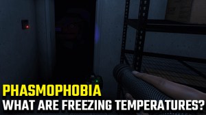 Phasmophobia | What are Freezing Temperatures? - GameRevolution