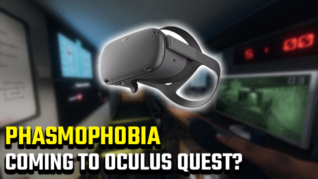 Are there Phasmophobia PSVR and Oculus Quest release dates ...