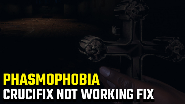 Phasmophobia crucifix not working fix - GameRevolution