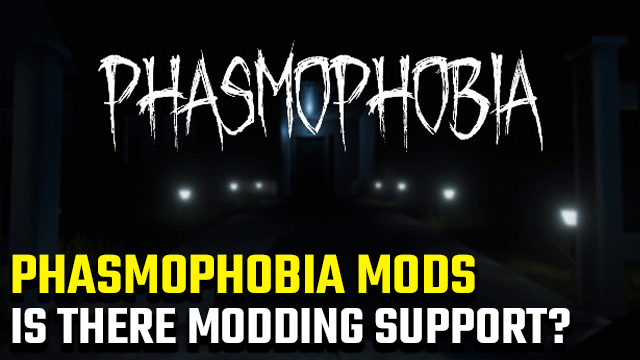 Phasmophobia Mods | Is there modding support? - GameRevolution