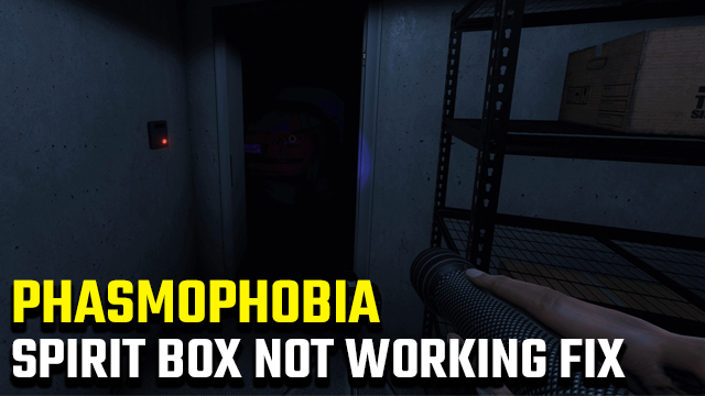 Phasmophobia spirit box not working fix - GameRevolution