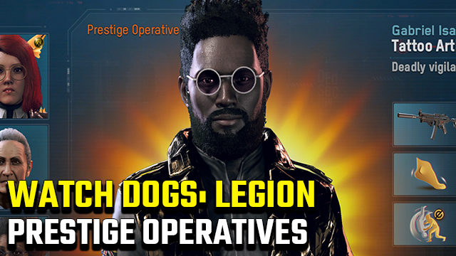 Watch Dogs: Legion Prestige Operatives | How to unlock and full list ...