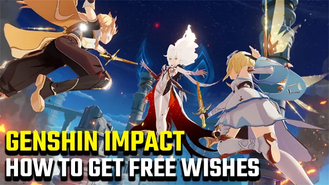 How to get free wishes in Genshin Impact - GameRevolution