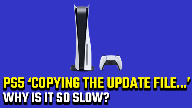 PS5 Copying | Slow 'Copying the update file...' fix - GameRevolution