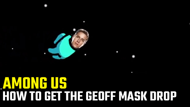 Among Us | How to get the Geoff Keighley mask drop on Twitch ...
