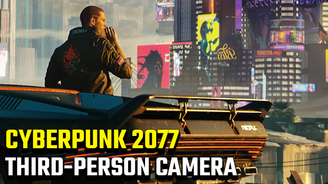 How to play Cyberpunk 2077 in third-person camera - GameRevolution
