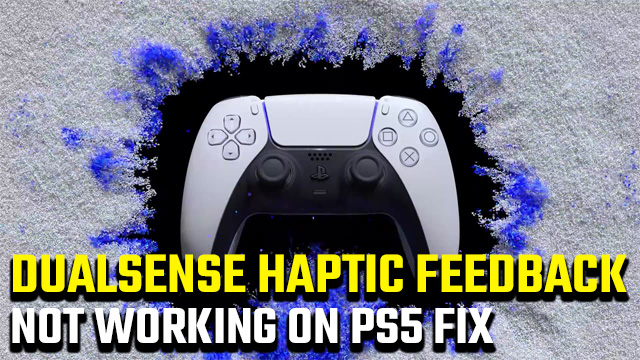PS5 haptic feedback not working fix - GameRevolution