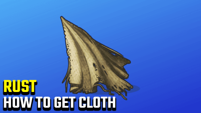 Rust How to get cloth | How to find and farm cloth - GameRevolution