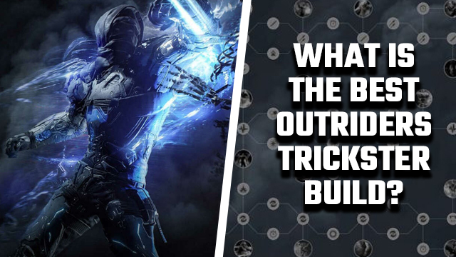 What is the best Outriders Trickster build? - GameRevolution