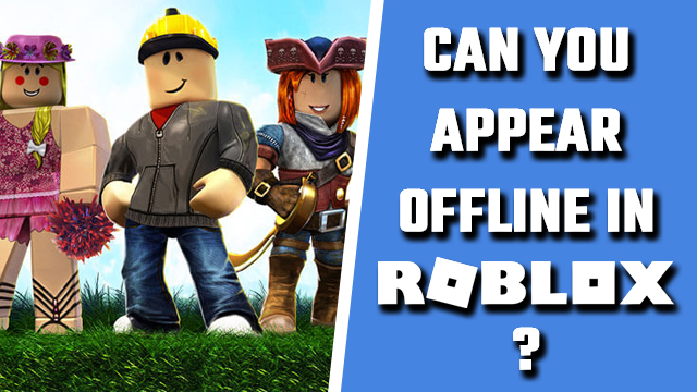Is there a Roblox appear offline setting? - GameRevolution