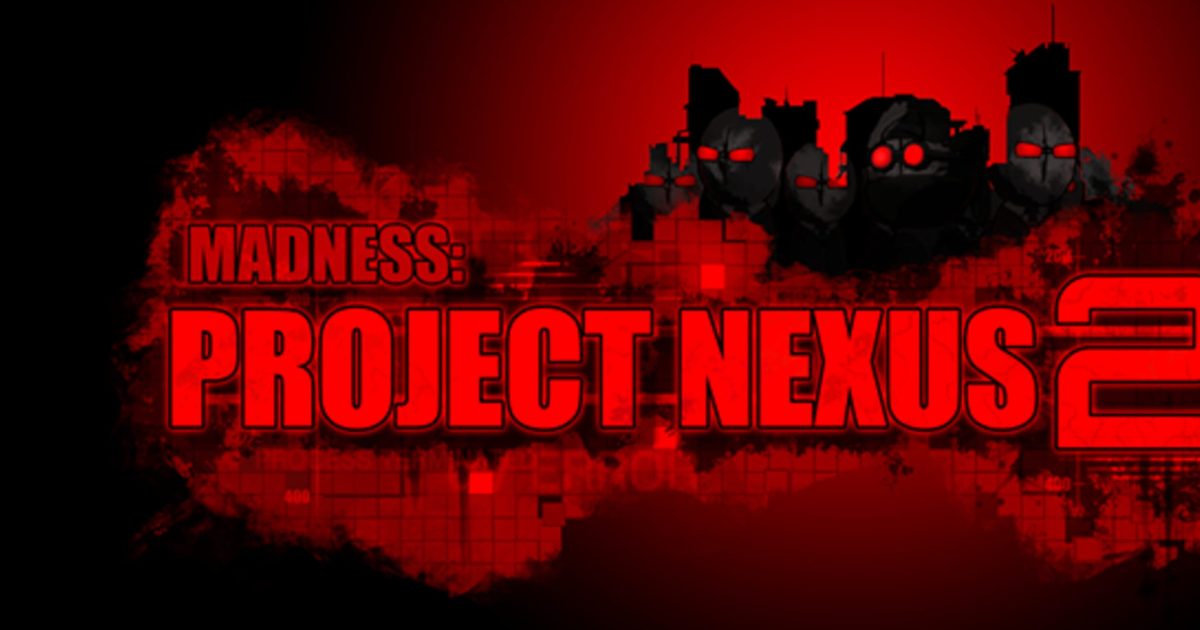 Madness: Project Nexus 2 News, Guides, Walkthrough, Screenshots, and ...