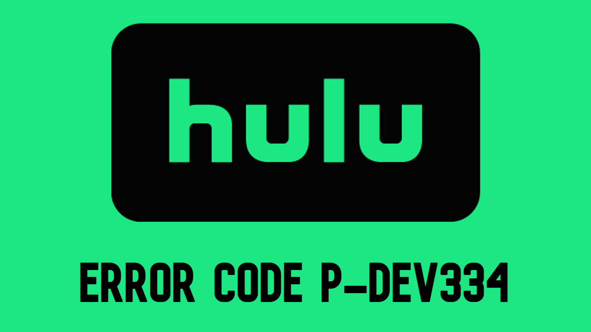 How To Fix Hulu Error Code P-DEV334 and What It Means - GameRevolution