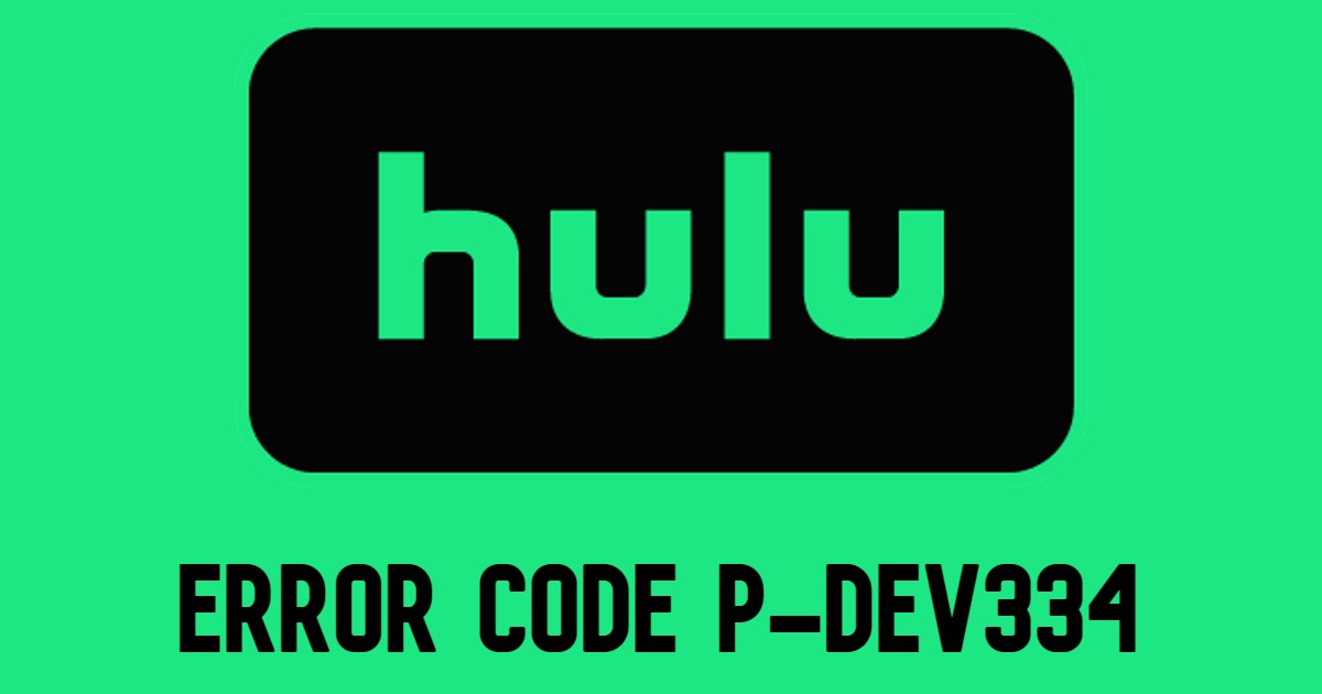 How To Fix Hulu Error Code P-DEV334 and What It Means - GameRevolution
