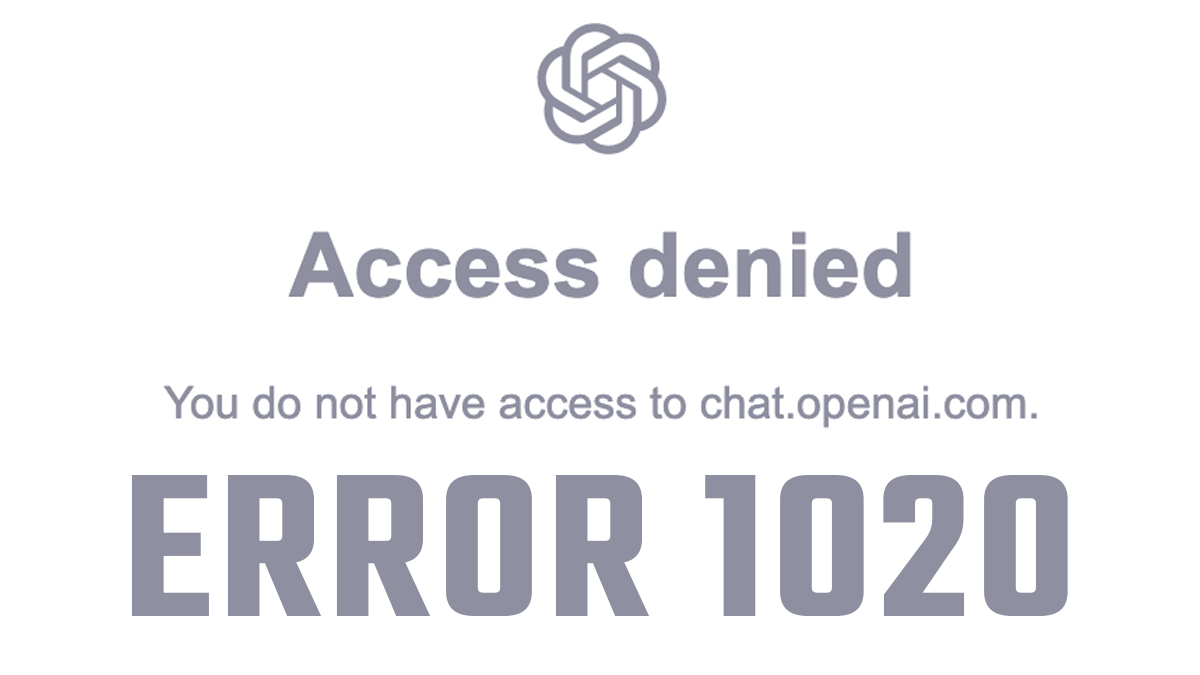 Chatgpt Access Denied How To Fix Error Code 1020 Gamerevolution